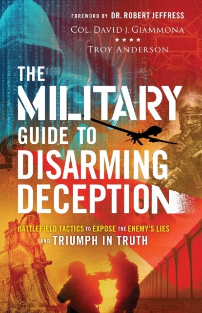 The Military Guide to Disarming Deception – Battlefield Tactics to ...