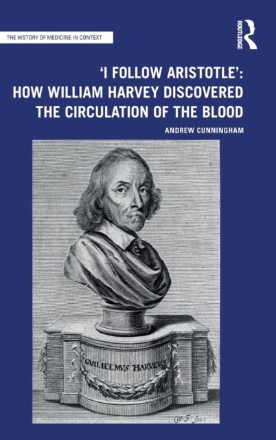 'I Follow Aristotle': How William Harvey Discovered the Circulation of