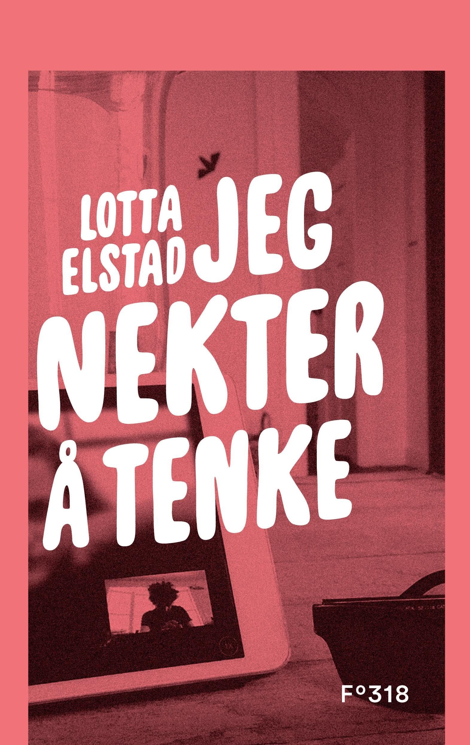 Jeg nekter å tenke | Lotta Elstad | Ark.no