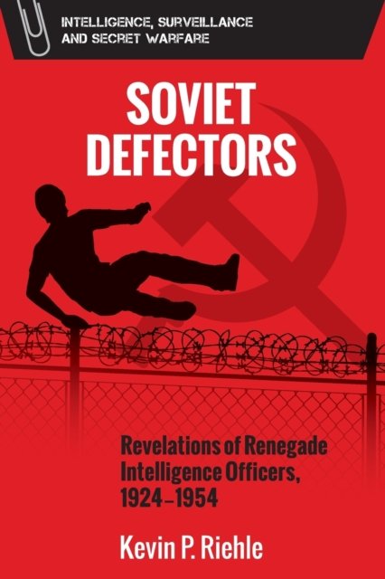Soviet Defectors - Revelations of Renegade Intelligence Officers, 1924-1954 | ARK Bokhandel