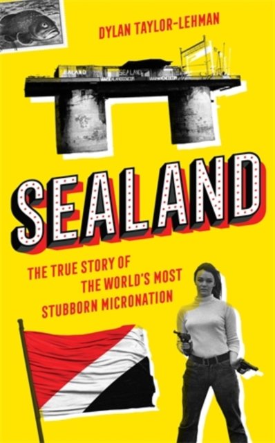 Sealand - The True Story of the World’s Most Stubborn Micronation | ARK ...