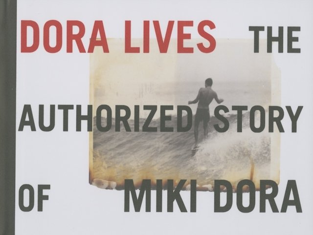 Dora Lives: The Authorized Story Of Miki Dora | ARK Bokhandel