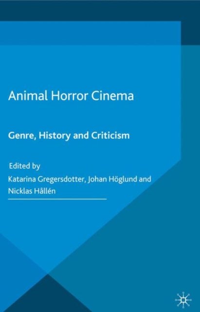 Animal Horror Cinema - Genre, History and Criticism | ARK Bokhandel