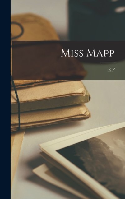 Miss Mapp | E F 1867-1940 Benson | Ark.no