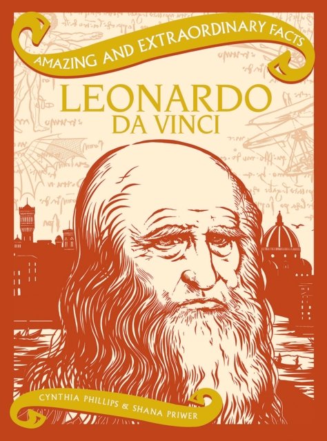 Amazing & Extraordinary Facts: Leonardo Da Vinci | Cynthia Phillips