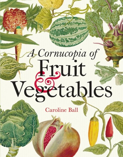 Cornucopia of Fruit & Vegetables, A | Caroline Ball | Ark.no