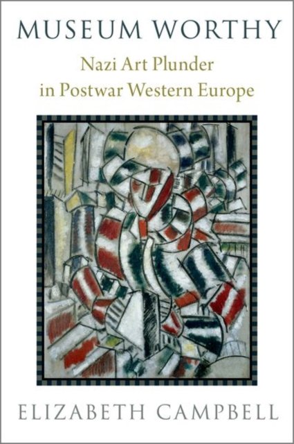 Museum Worthy - Nazi Art Plunder in Postwar Western Europe | ARK Bokhandel