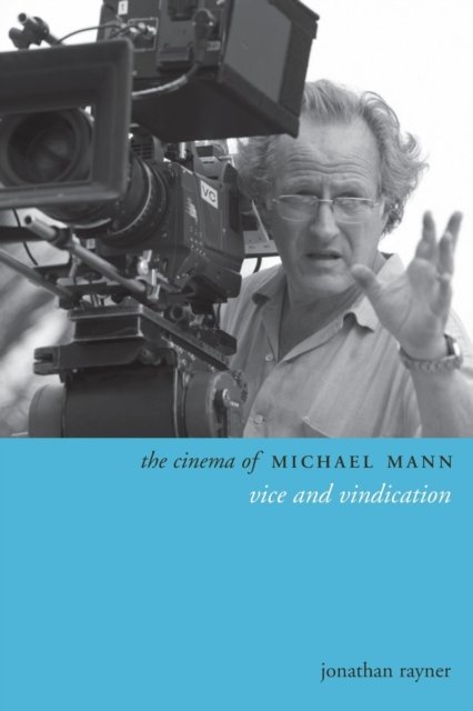 The Cinema of Michael Mann | Jonathan Rayner | Ark.no
