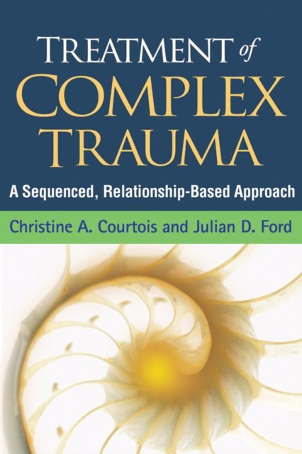Treatment of Complex Trauma - A Sequenced, Relationship-Based Approach ...