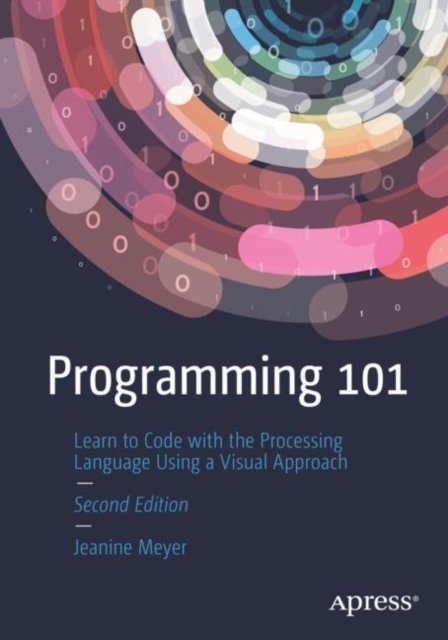 Programming 101 - Learn to Code with the Processing Language Using a ...