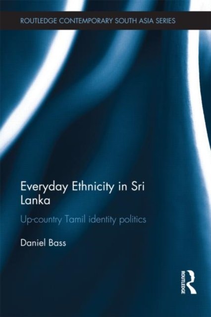 Everyday Ethnicity in Sri Lanka | Daniel Bass | Ark.no