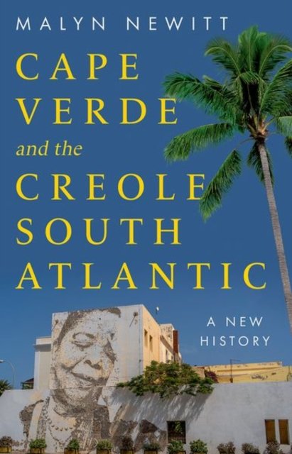 Cabo Verde and the Creole South Atlantic - A New History | ARK Bokhandel
