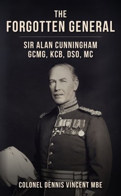 The Forgotten General - Sir Alan Cunningham GCMG, KCB, DSO, MC | ARK ...