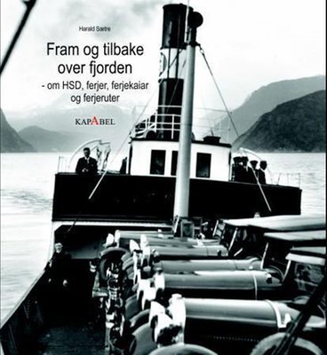 Fram og tilbake over fjorden - om HSD, ferjer, ferjekaiar og ferjeruter ...