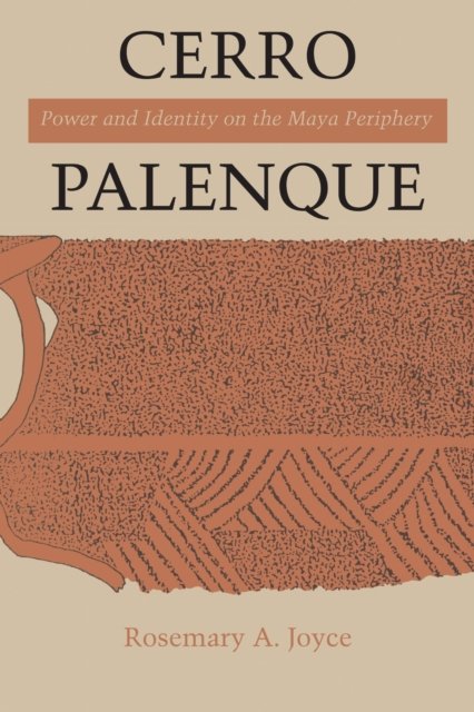 Cerro Palenque - Power and Identity on the Maya Periphery | ARK Bokhandel