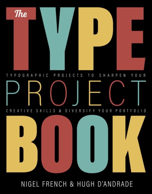 Type Project Book, The - Typographic projects to sharpen your creative skills & diversify your ...