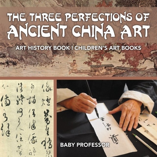 The Three Perfections of Ancient China Art - Art History Book Children ...