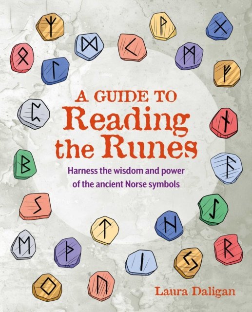A Guide to Reading the Runes - Harness the Wisdom and Power of the ...