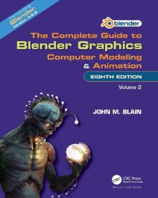 The Complete Guide to Blender Graphics - Computer Modeling and Animation: Volume Two | ARK Bokhandel