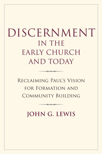 Discernment in the Early Church and Today | John G. Lewis | Ark.no