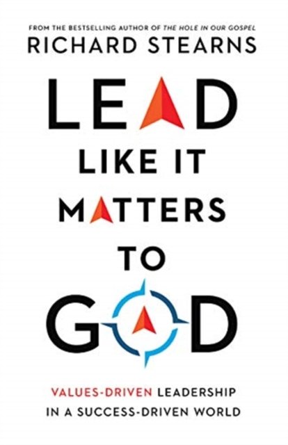 Lead Like It Matters to God – Values–Driven Leadership in a Success ... Lead Like It Matters to God – Values–Driven Leadership in a Success ...