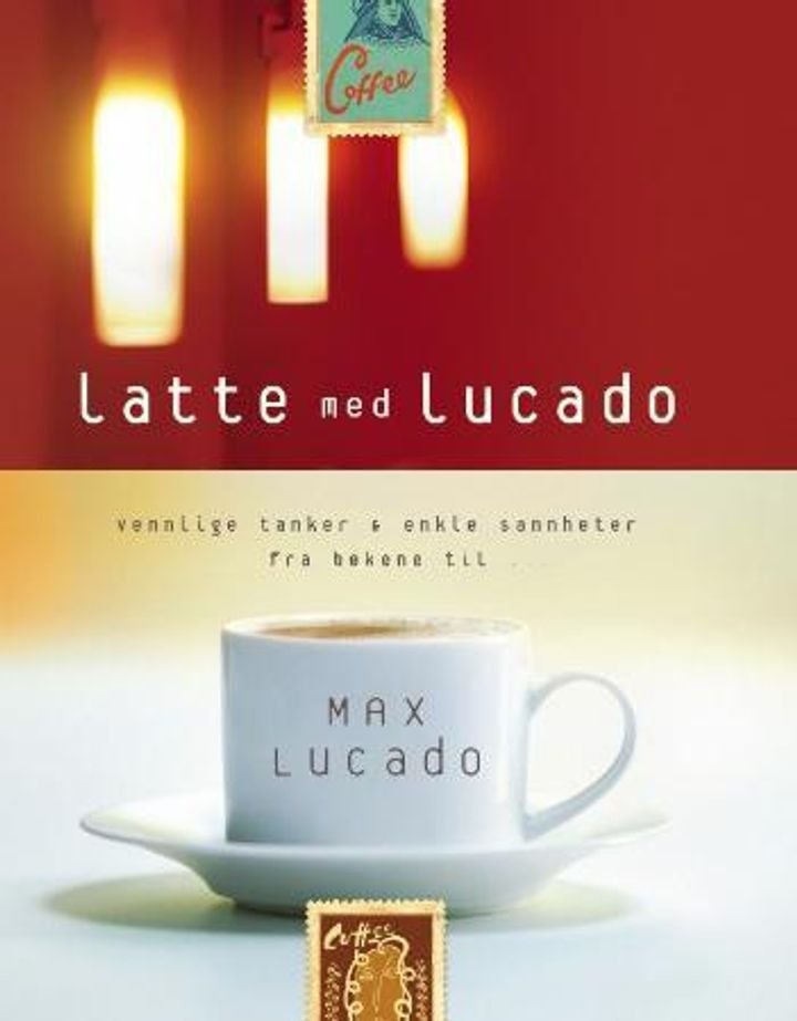 Latte med Lucado | Max Lucado | Ark.no