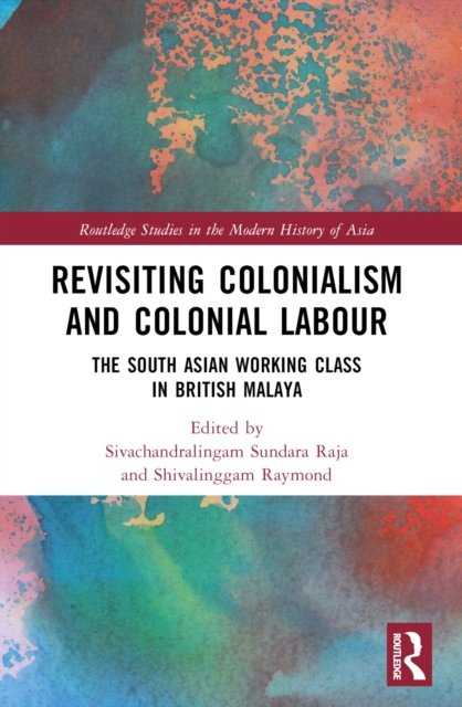 Revisiting Colonialism and Colonial Labour - The South Asian Working C
