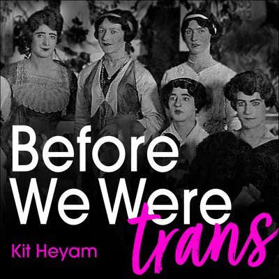 Before We Were Trans - A New History of Gender | ARK Bokhandel