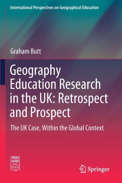 Geography Education Research in the UK: Retrospect and Prospect - The ...