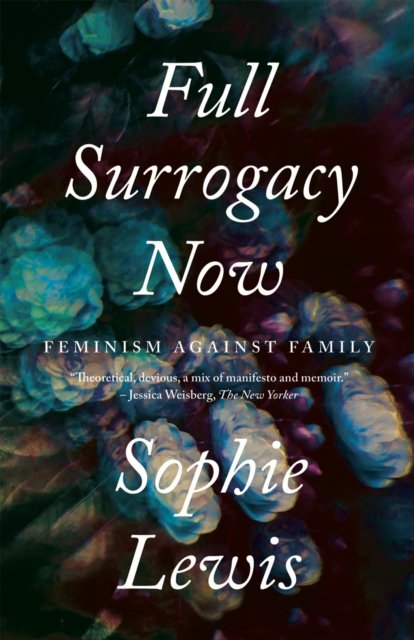 Full Surrogacy Now | Sophie Lewis | Ark.no