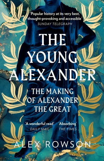 The Young Alexander - The Making of Alexander the Great | ARK Bokhandel