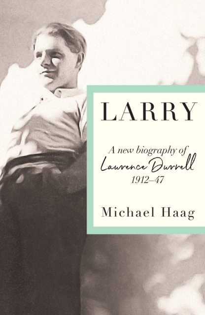 Larry - A New Biography of Lawrence Durrell, 1912–1945 | ARK Bokhandel
