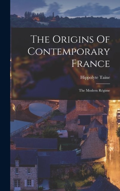 The Origins Of Contemporary France - The Modern Regime | ARK Bokhandel