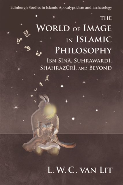 The World of Image in Islamic Philosophy - Ibn Sina, Suhrawardi ...