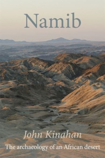 Namib - The archaeology of an African desert | ARK Bokhandel