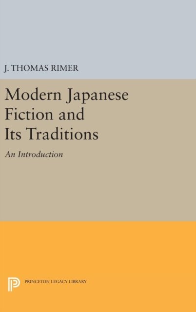 Modern Japanese Fiction and Its Traditions | J. Thomas Rimer | Ark.no