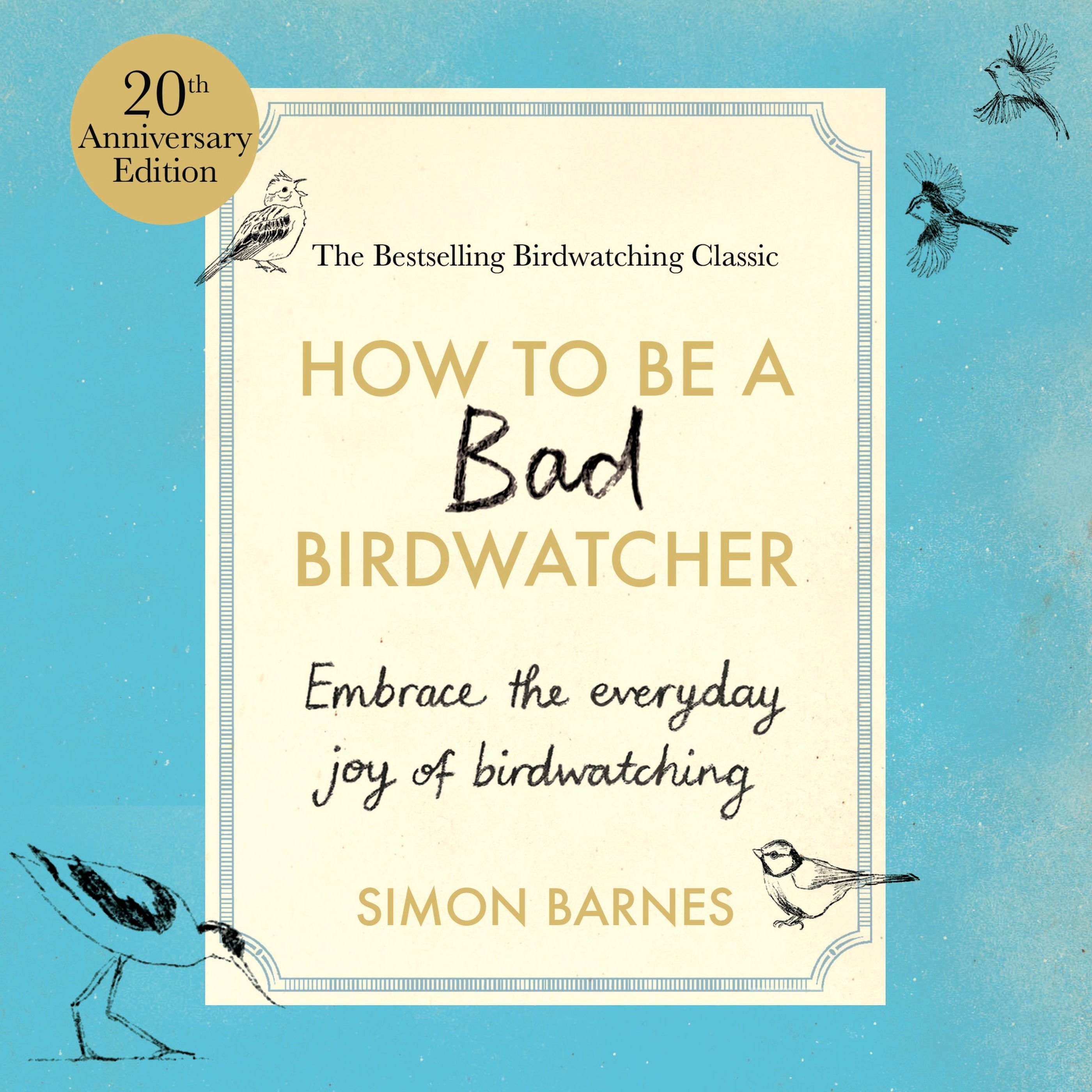 How to be a Bad Birdwatcher Anniversary Edition | Simon Barnes | Ark.n