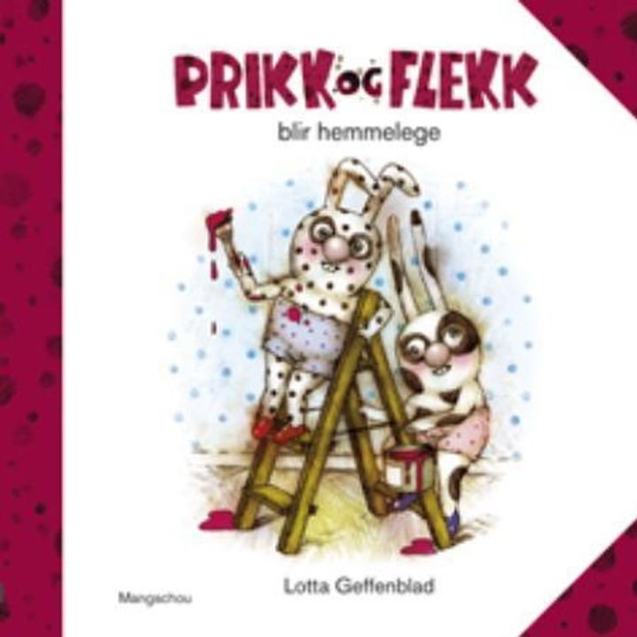 Prikk og Flekk blir hemmelege | Lotta Geffenblad | Ark.no