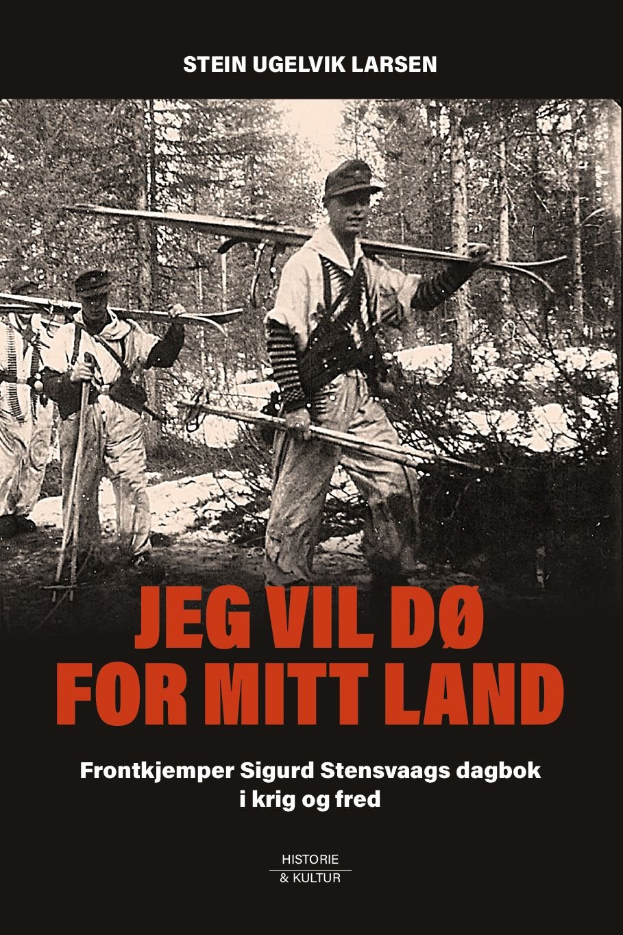 Jeg Vil Dø For Mitt Land Historen Om Frontkjemperen Sigurd Stensvaag