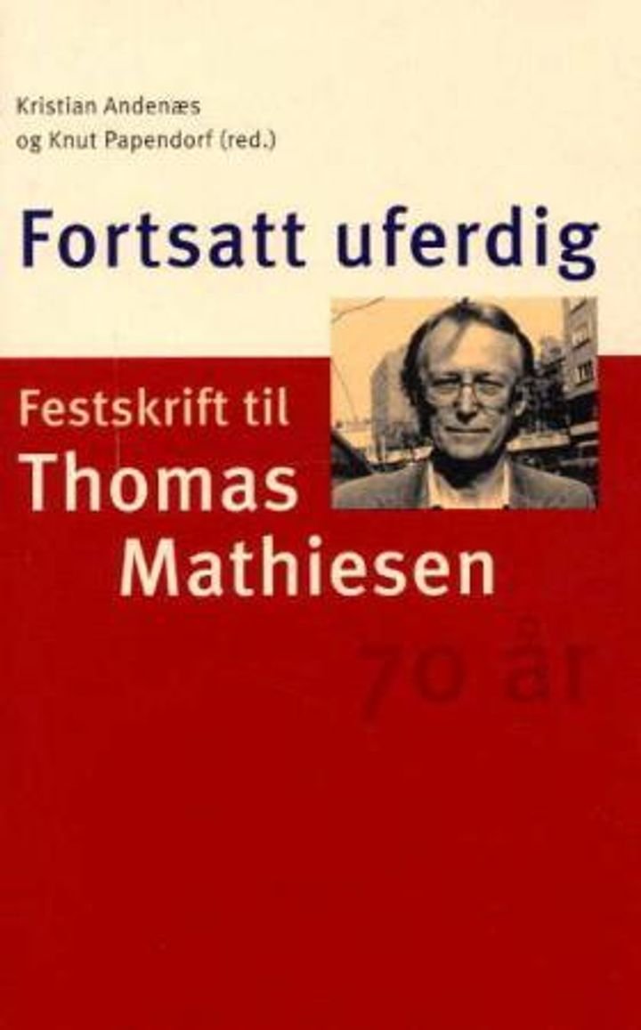 Fortsatt uferdig - festskrift til Thomas Mathiesen | ARK Bokhandel