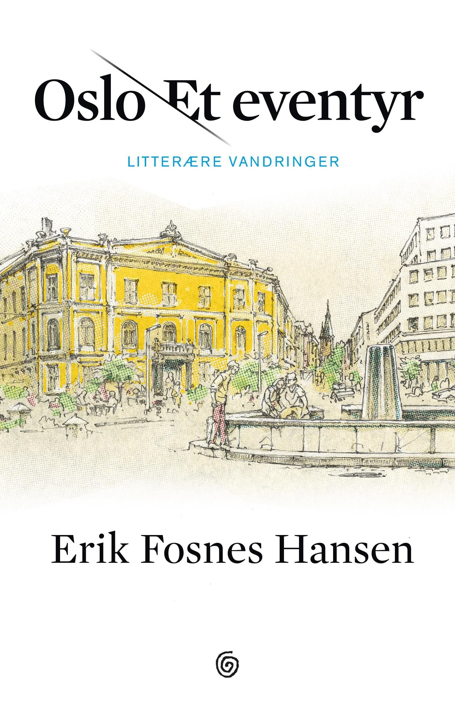 Oslo - et eventyr | Erik Fosnes Hansen | Ark.no