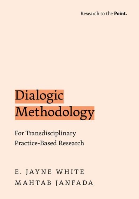 Dialogic Methodology for Transdisciplinary Practice-Based Research | ARK Bokhandel