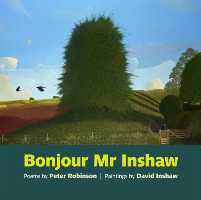 Bonjour Mr Inshaw - Poems by Peter Robinson, Paintings by David Inshaw | ARK Bokhandel