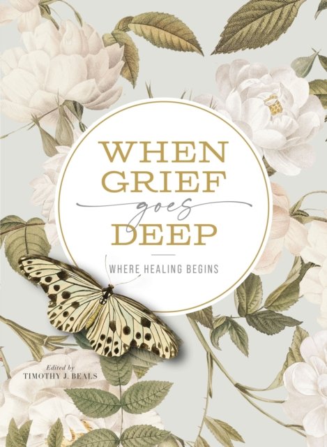 When Grief Goes Deep - Where Healing Begins | ARK Bokhandel