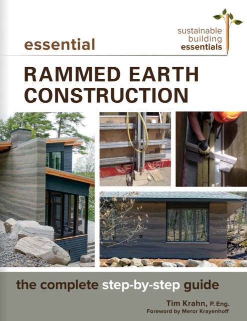 Essential Rammed Earth Construction - The Complete Step-by-Step Guide ...