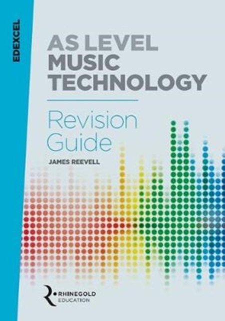 Edexcel AS Level Music Technology Revision guide | James Reevell | Ark