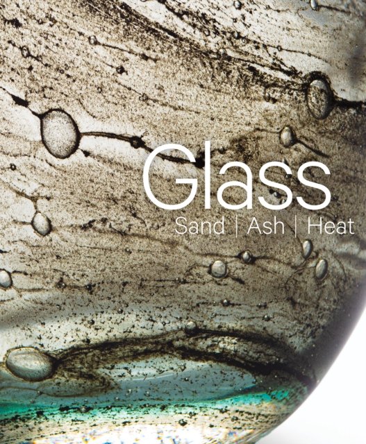 Glass: Sand, Ash, Heat - New Orleans Museum of Art | ARK Bokhandel