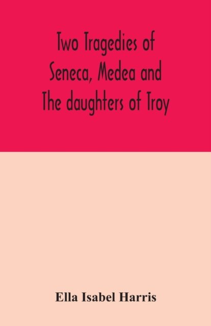 Two tragedies of Seneca, Medea and The daughters of Troy | ARK Bokhandel