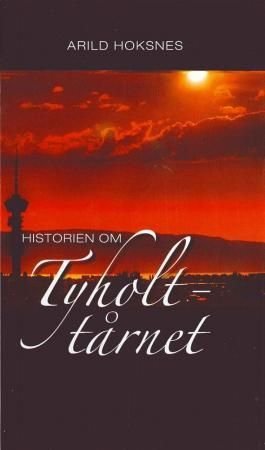 Historien om Tyholttårnet | Arild Hoksnes | Ark.no