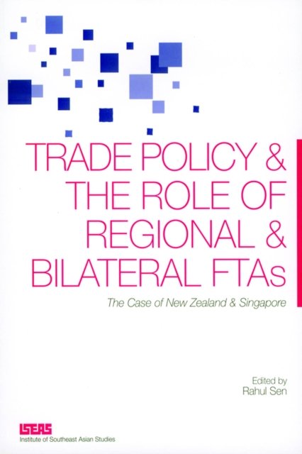 Trade Policy and the Role of Regional and Bilateral FTAs - The Case of ...